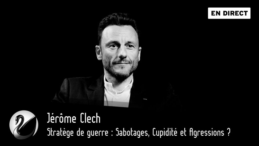 » Stratège de guerre : Sabotages, Cupidité et Agressions ? Jérôme Clech ...